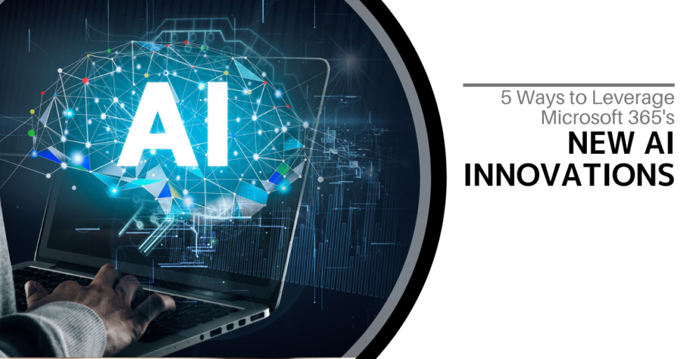 5 Ways to Leverage Microsoft 365's New AI Innovations - BOAZ Media ...
